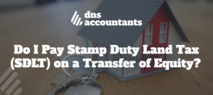 Stamp Duty Land Tax (SDLT) on Transfer of Equity | Transfer of Equity SDLT